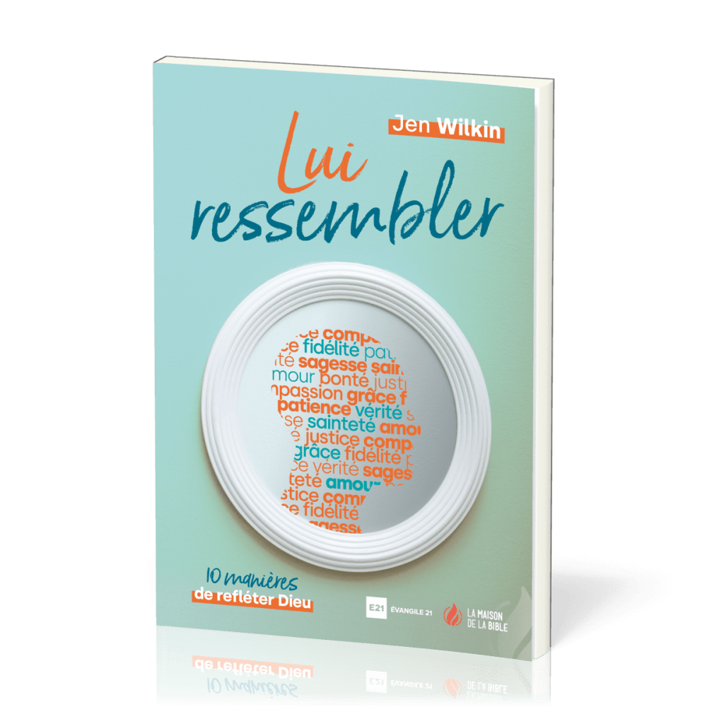Lui ressembler - 10 manières de refléter Dieu - Wilkin Jen :: La Maison ...
